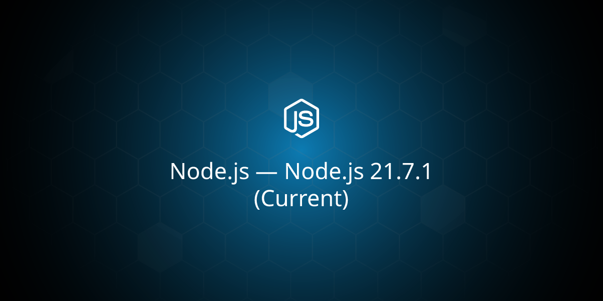 Node.js — Node.js 21.7.1 (Current)